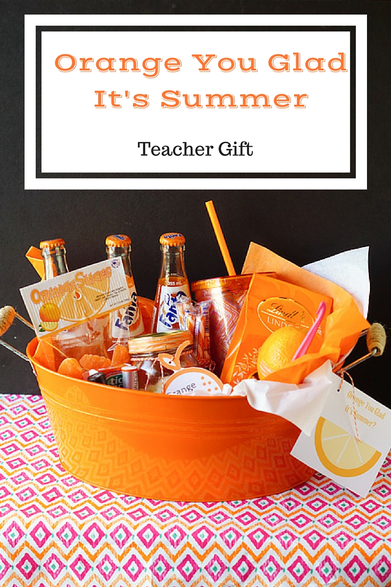 DIY Teacher Gift: Orange You Glad It's Summer - Clever Pink Pirate